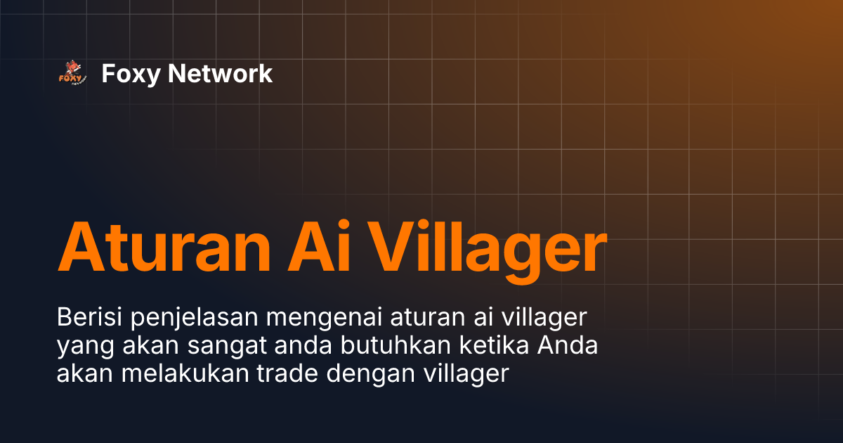 Aturan Ai Villager | Foxy Network