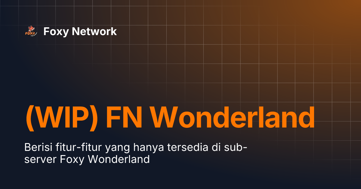(WIP) FN Wonderland | Foxy Network