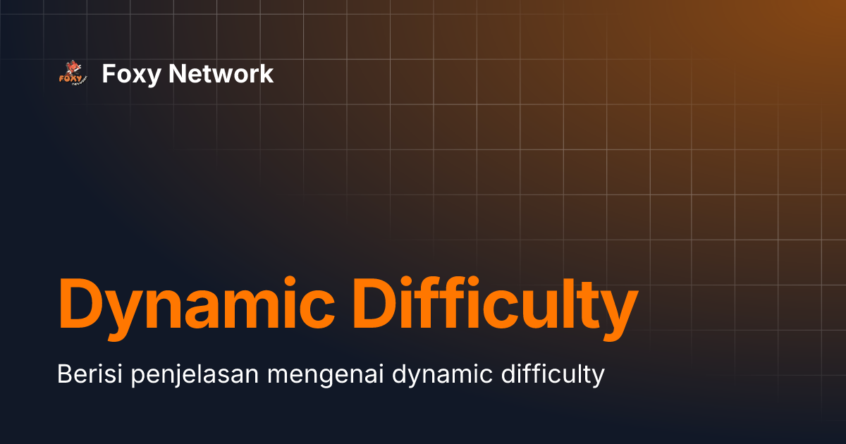 Dynamic Difficulty | Foxy Network