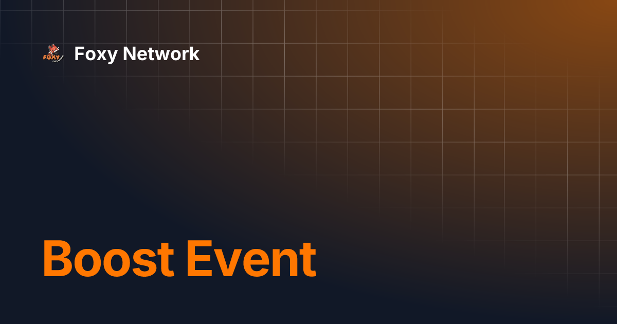 Boost Event | Foxy Network