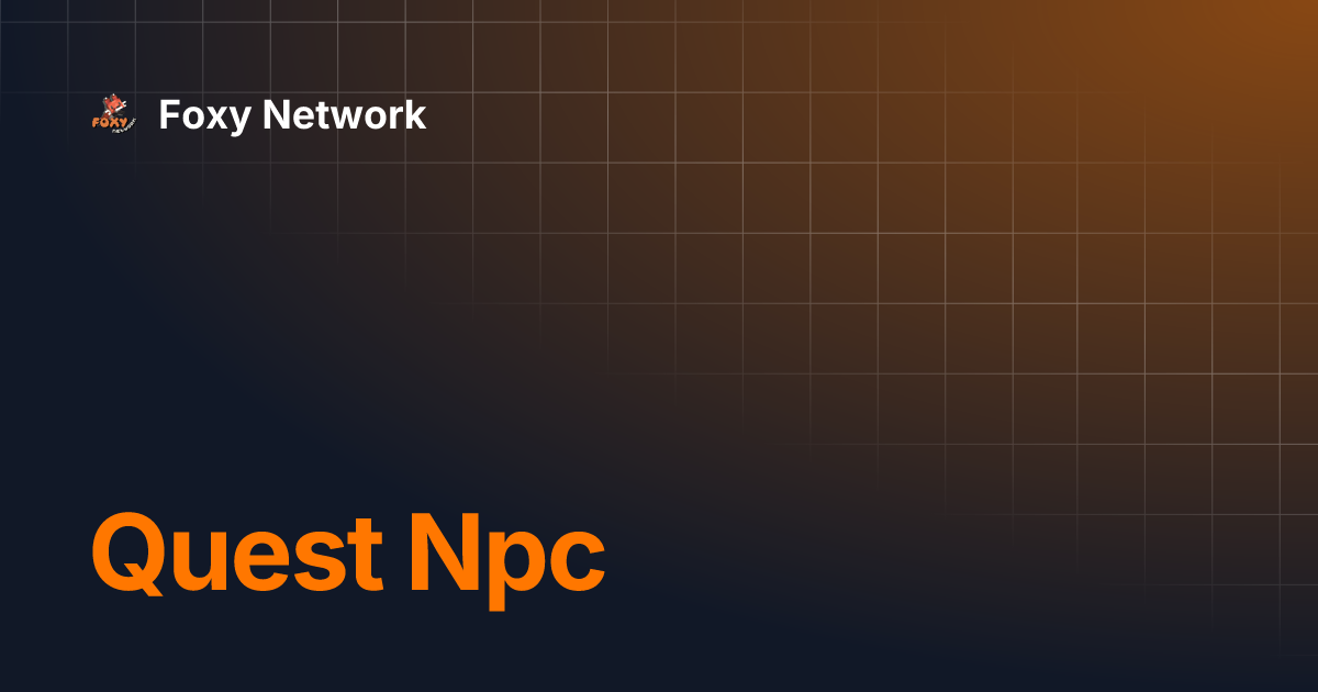 Quest Npc | Foxy Network